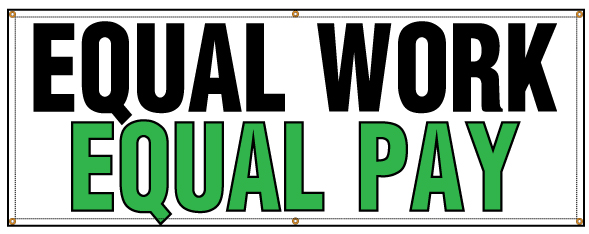 Buy our "Equal Work Equal Pay" banner from Signs World Wide