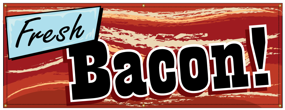 Buy our "Fresh Bacon" banner at Signs World Wide
