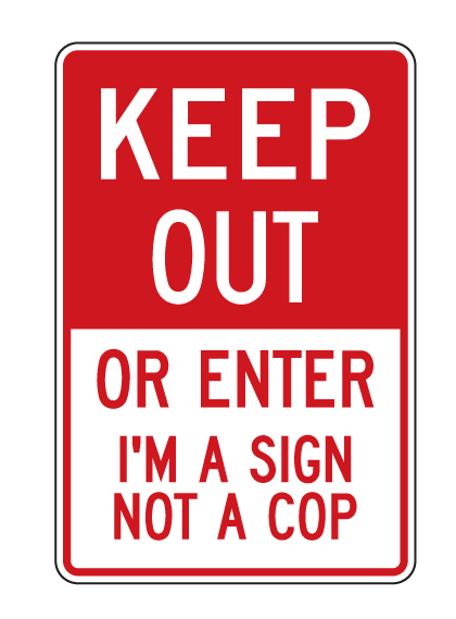 Buy our aluminum "Keep Out, Or enter, I'm a Sign Not A Cop" sign at ...