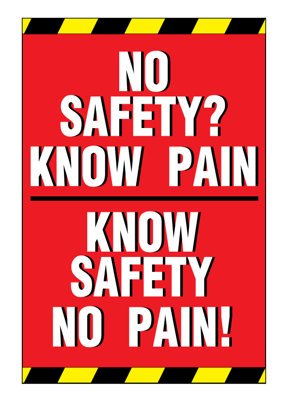 Buy our "NO SAFETY? KNOW PAIN / KNOW SAFETY NO PAIN!" thin plastic sign ...