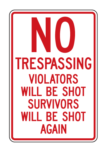 Buy our aluminum "No Trespassing Violators Will Be Shot Survivors Will ...