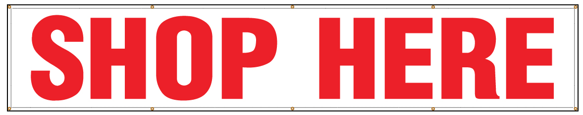 Buy our "Shop Here" 3'h x 16'w banner from Signs World Wide