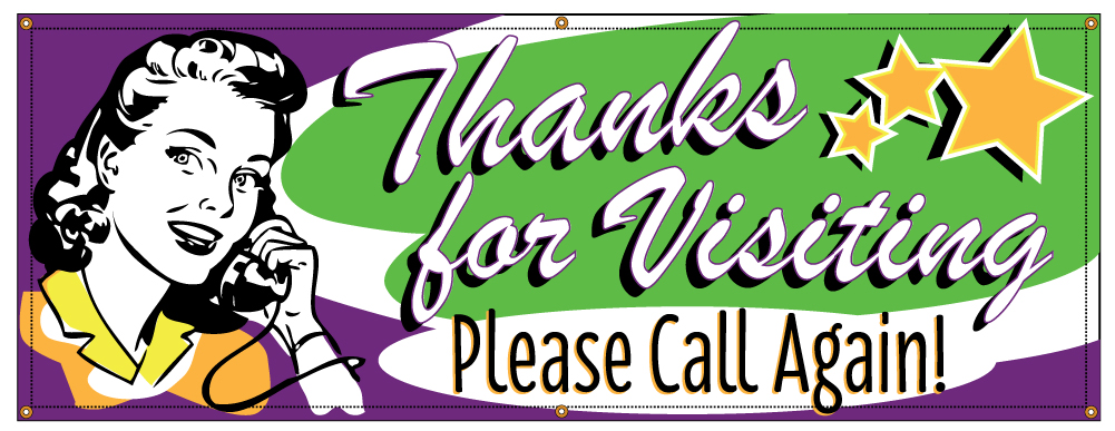 Buy our "Thanks For Visiting Please Call Again" banner at Signs World Wide