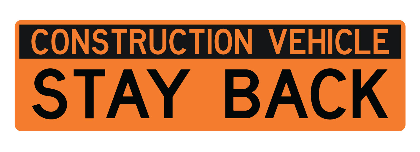 Buy our "Construction Vehicle, Stay Back" 12 x 42 sign from Signs World ...
