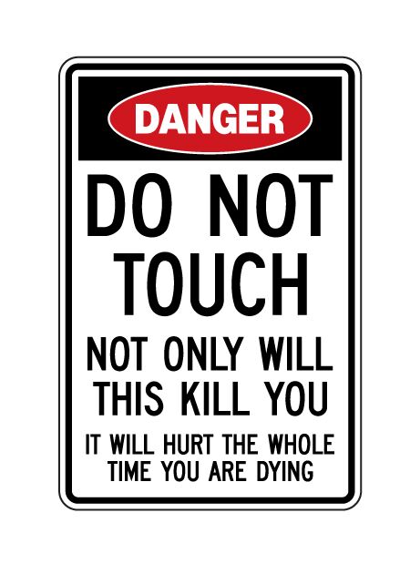 Buy our aluminum "Danger, Do Not Touch, This Will Kill You" sign at ...