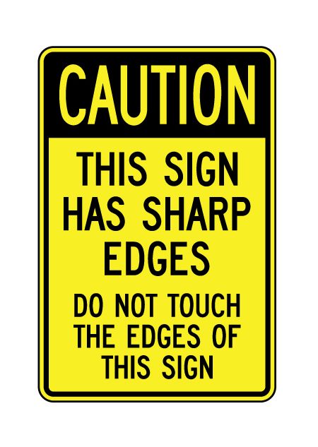 Buy our aluminum "Caution, This Sign Has Sharp Edges Do Not Touch The ...